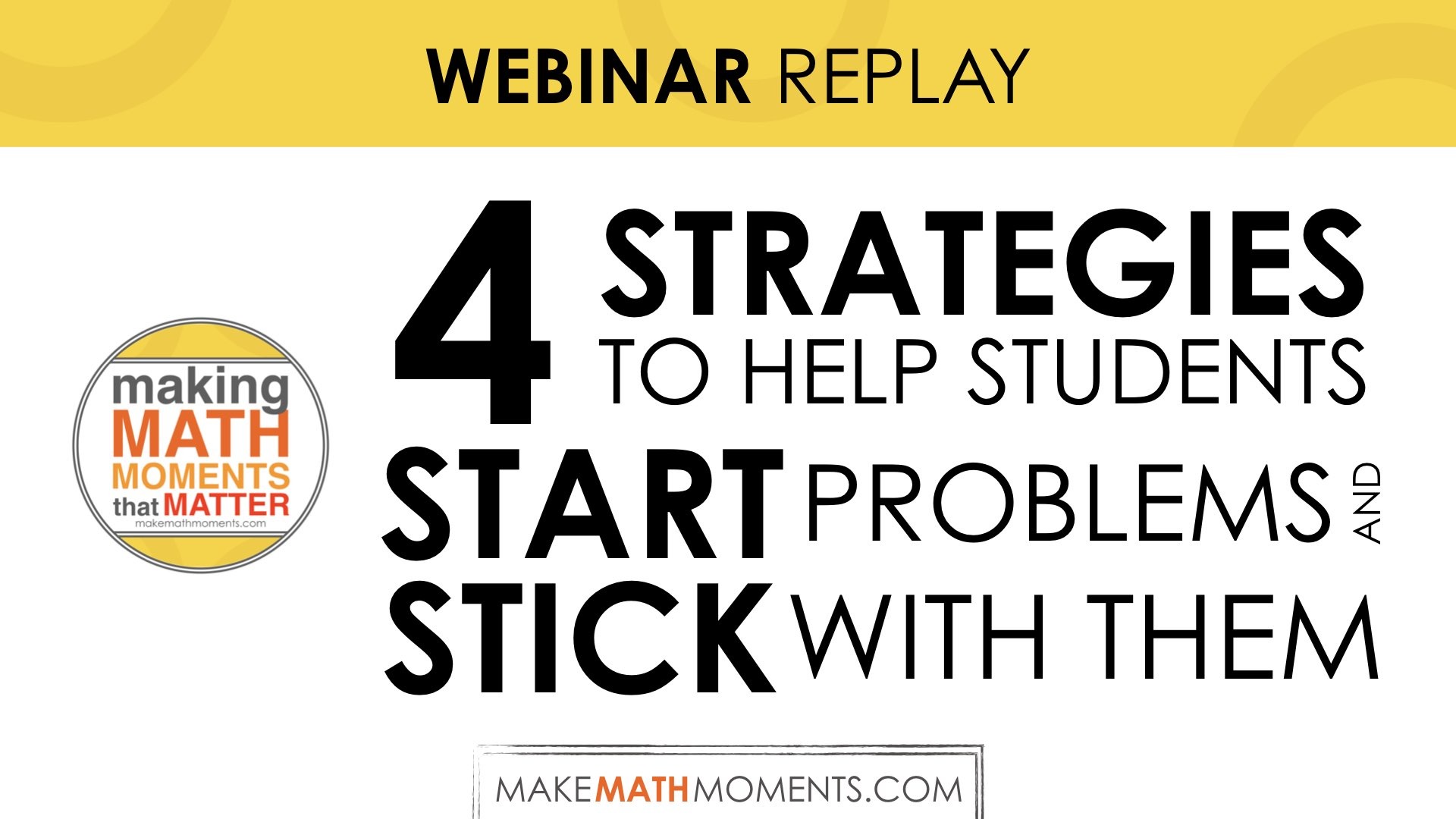 4 Strategies for helping students Webinar Replay - Make Math Moments 4 Strategies for helping students Webinar Replay - Make Math Moments