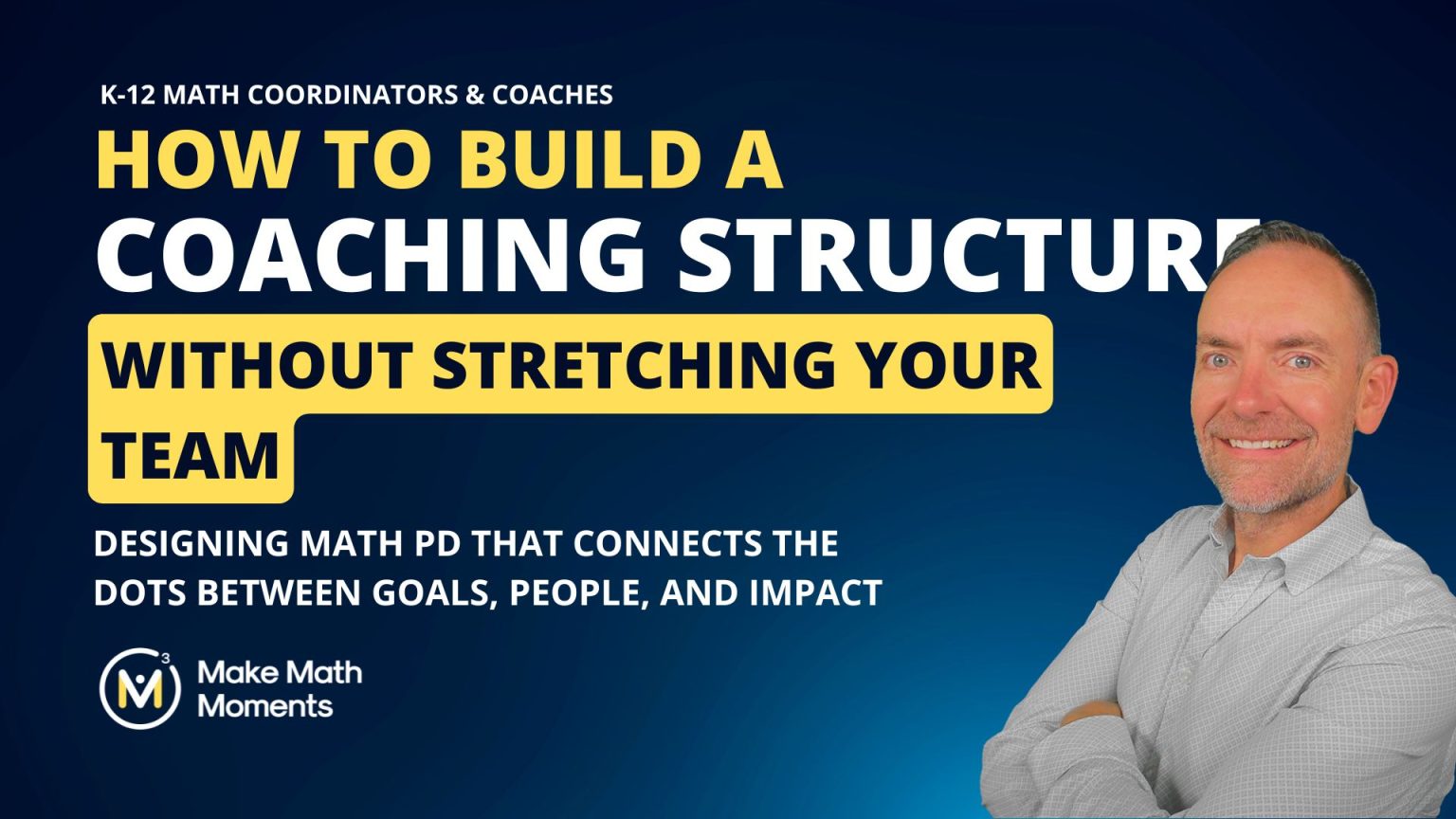 How To Build a Math Coaching Structure that Scales—Without Stretching your Team